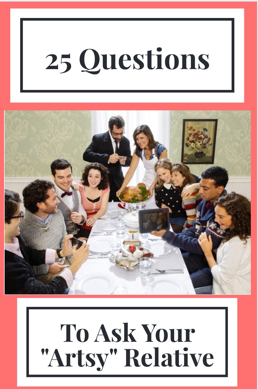 Conversation Hacks: 25 Questions to Ask Your “Artsy” Relative ...