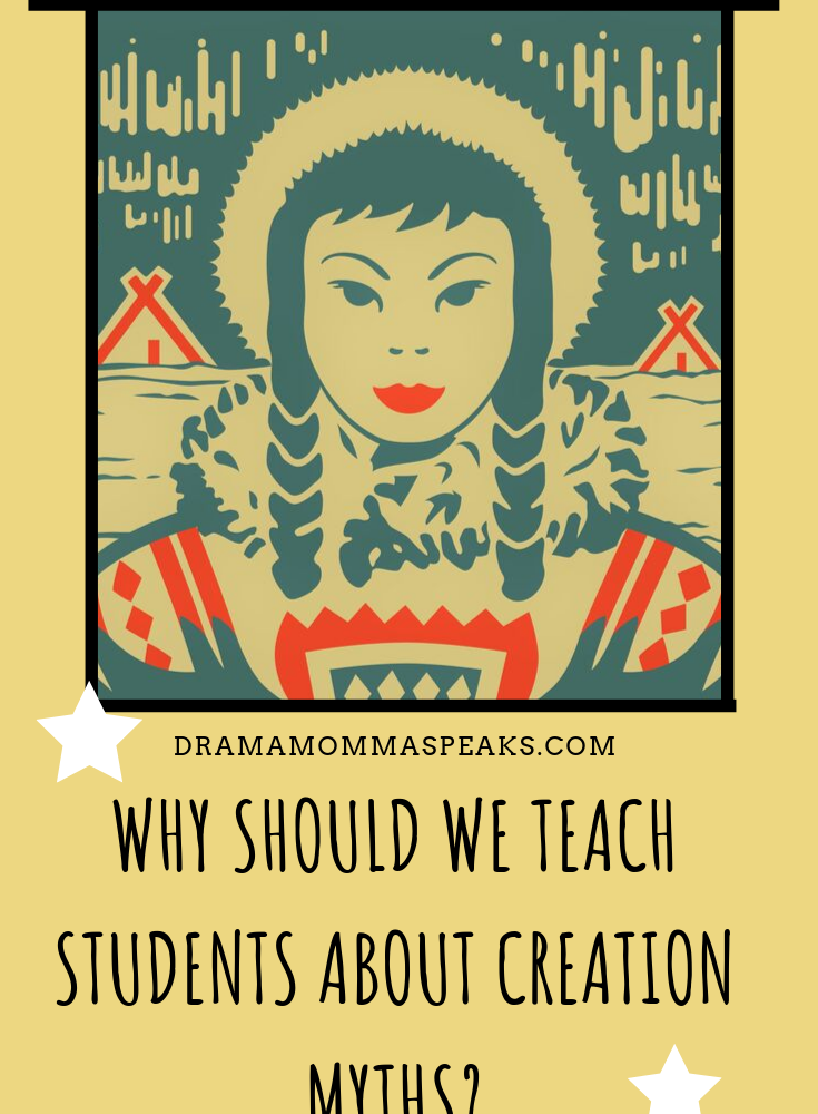 Why Should We Teach Students About Creation Myths? - Dramamommaspeaks®