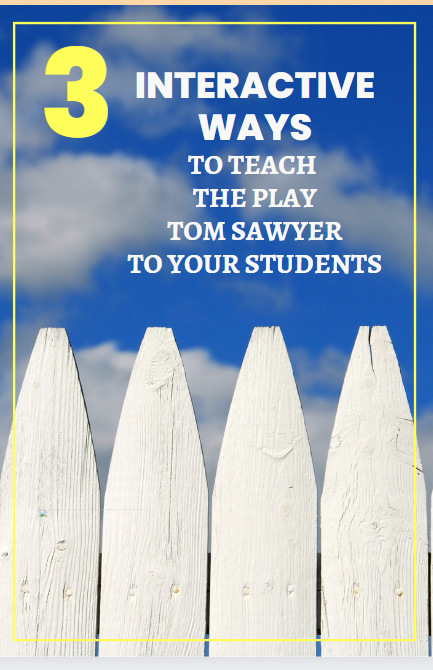 Three Interactive Ways to Teach The Play Tom Sawyer To Your Students