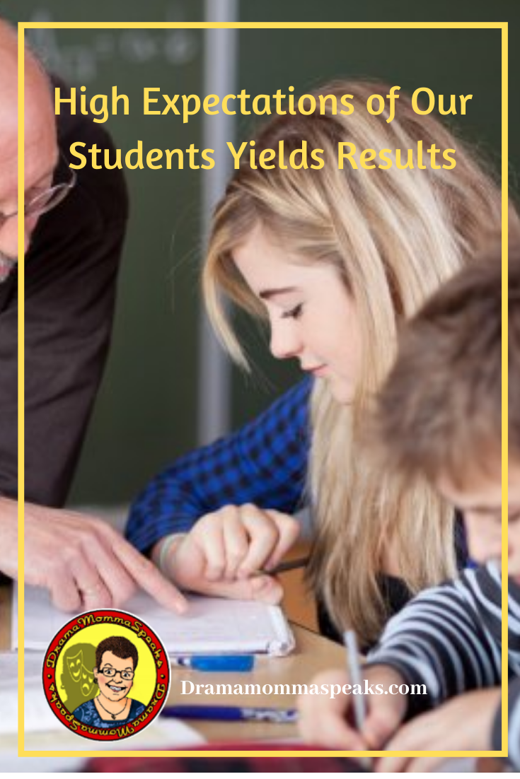 High Expectations of Our Students Yields Results - Dramamommaspeaks®