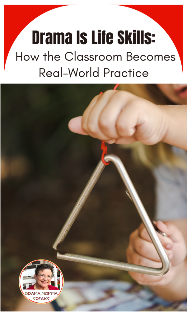 Drama Is Life Skills: How the Classroom Becomes Real-World Practice
